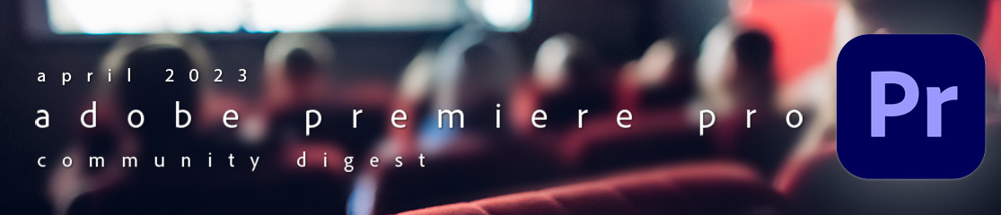 Premiere Pro Community Digest — April 2023 - Adobe Product Community ...