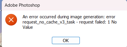 Solved: GENERATIVE FILL ERROR : error request_no_cache_v3_... - Adobe Product Community - 14039153