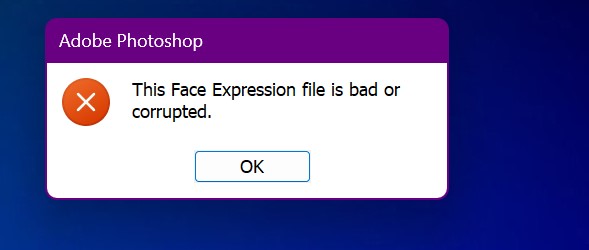 P: This Face Expression File is bad or corrupted - Adobe Product ...